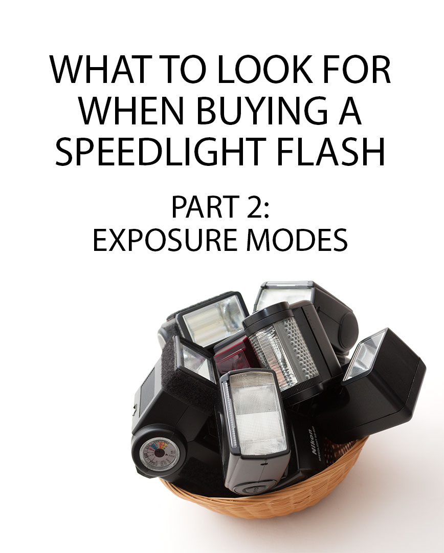 What to look for when buying a Speedlight Flash: Exposure modes ...
